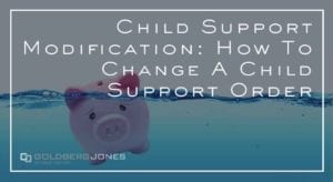 Modification: How To Change A Child Support Order in Washington