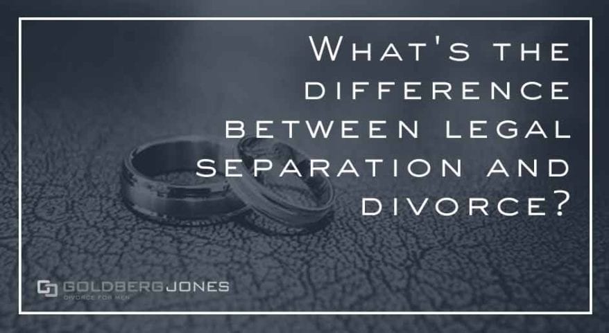 How Legal Separation Differs From Divorce - Goldberg Jones