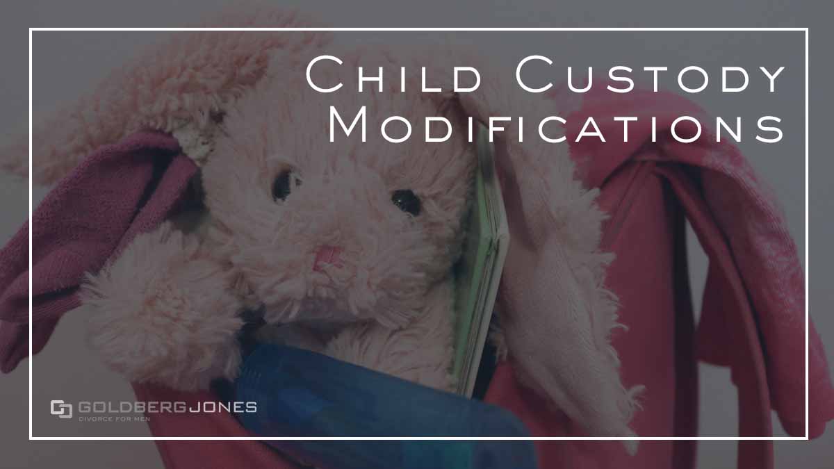 Child Custody Modifications | Goldberg Jones Divorce For Men