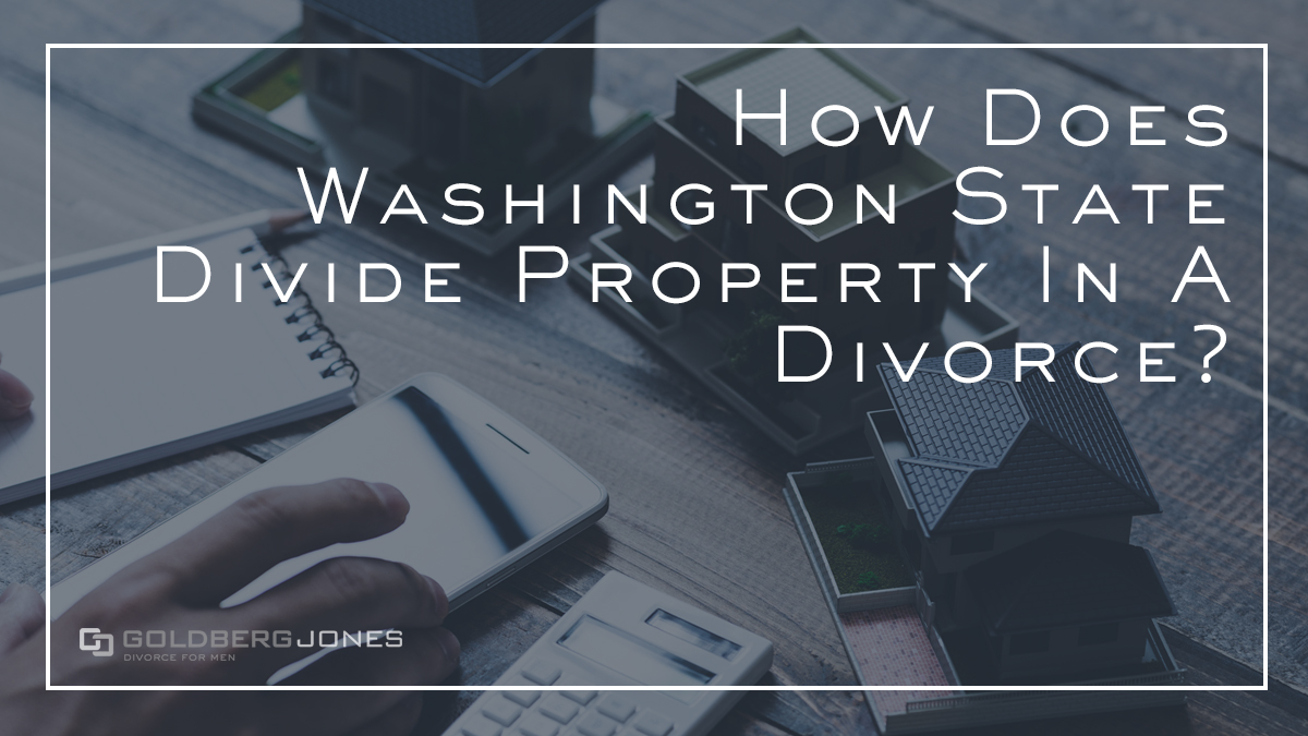 Divorce Attorneys For Men | Goldberg Jones | Seattle, WA