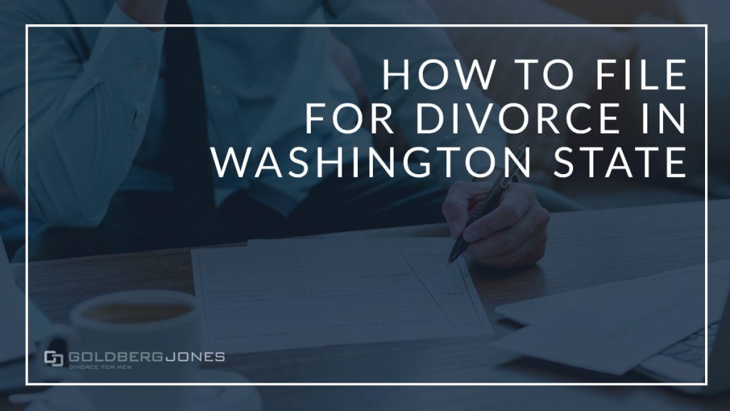 How To File For Divorce in Washington State - Goldberg Jones