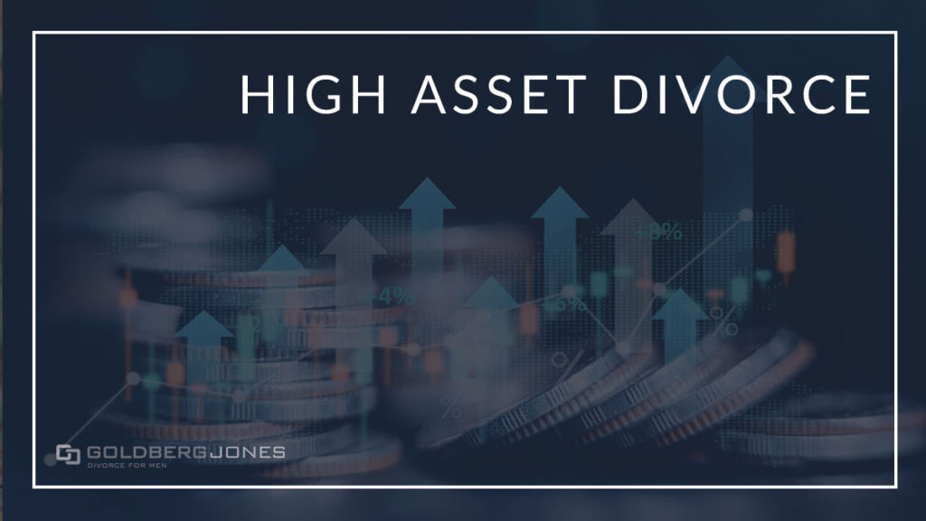 High Asset Divorce - Goldberg Jones